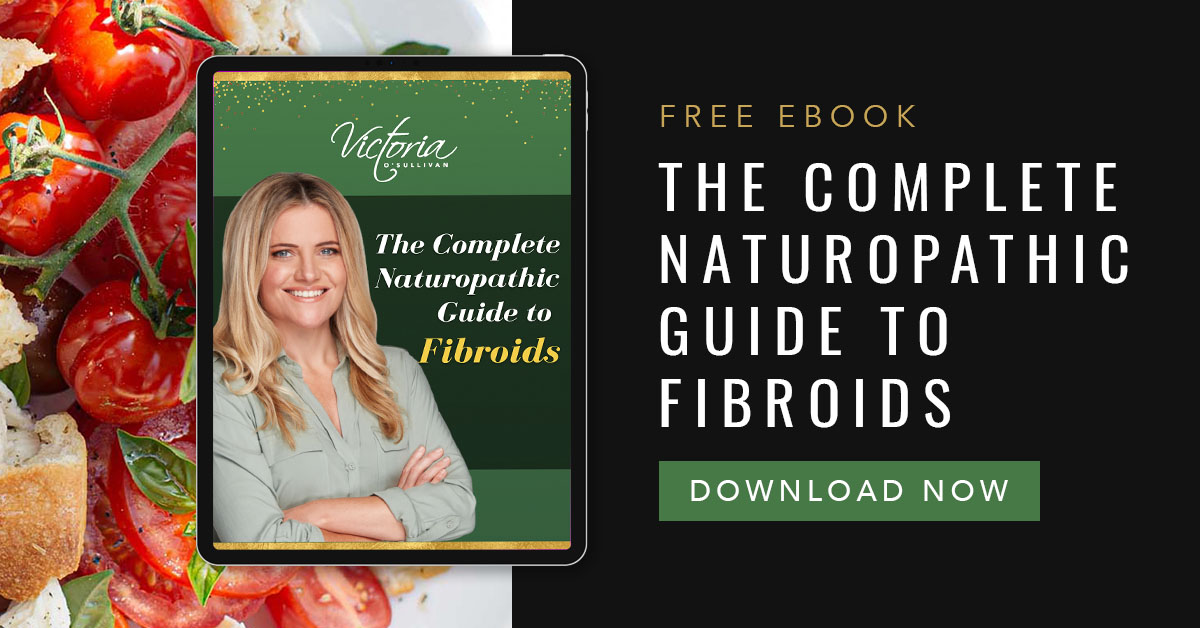The Complete Naturopathic Guide to Fibroids - Victoria O'Sullivan